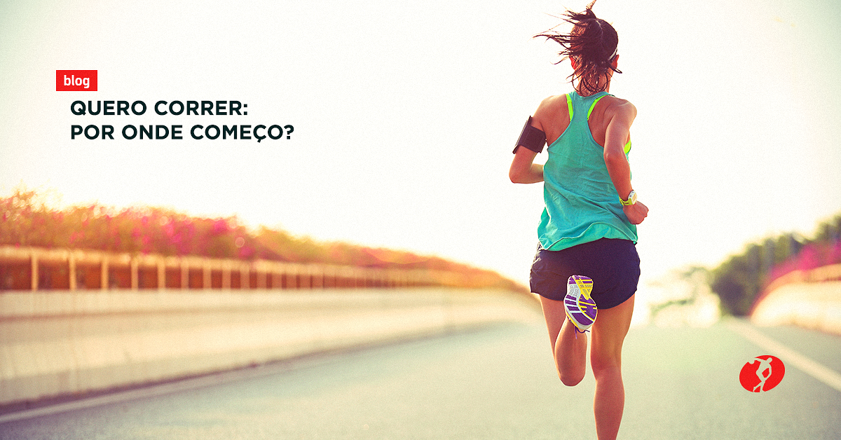 Quer começar a correr e não sabe como? Leia esse artigo