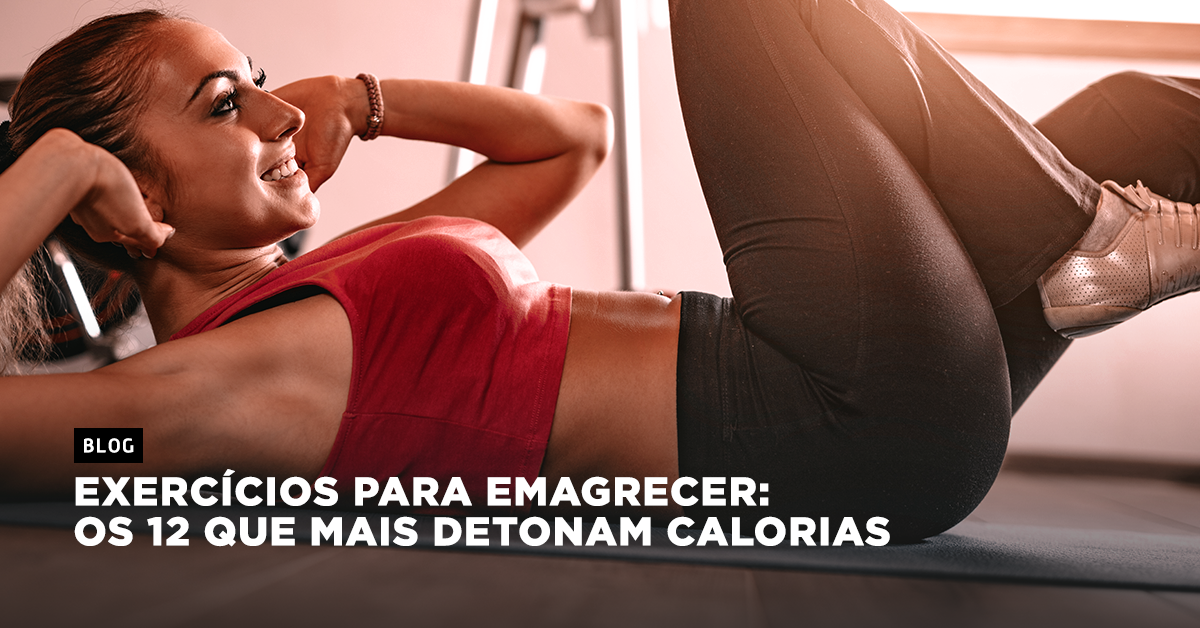 Exercícios para emagrecer: os 12 que mais detonam calorias | Cia Athletica